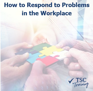 How to Respond to Workplace Problems - TSC Group Online Training Course